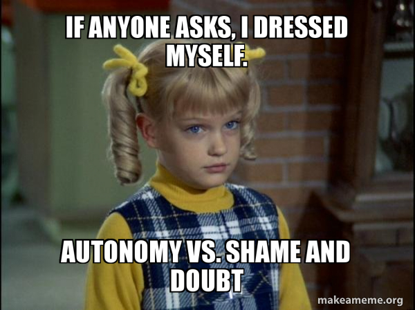 If anyone asks, I dressed myself. Autonomy vs. Shame and Doubt - Cindy ...