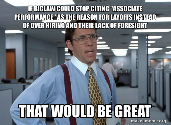 If BigLaw could stop citing "associate performance" as the reason for ...