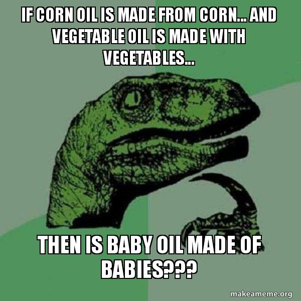 if corn oil is made from corn... and vegetable oil is made with ...