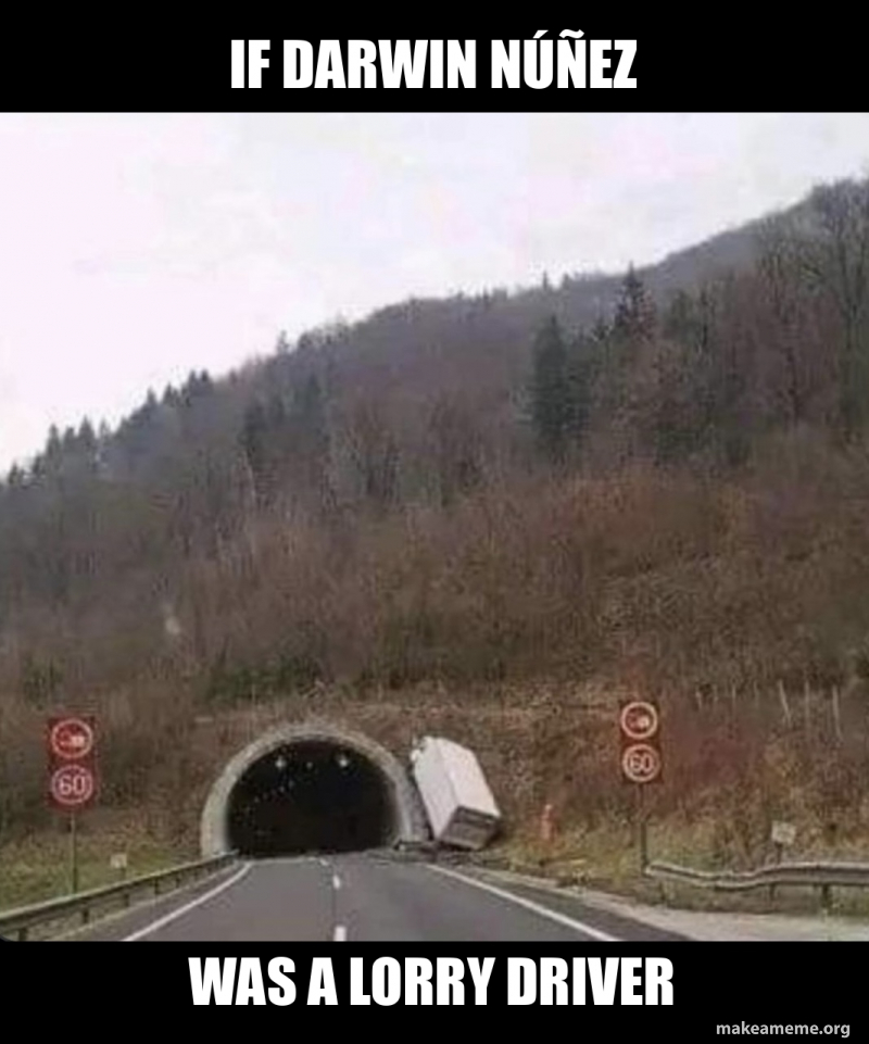 If Darwin Núñez Was A lorry Driver Meme Generator