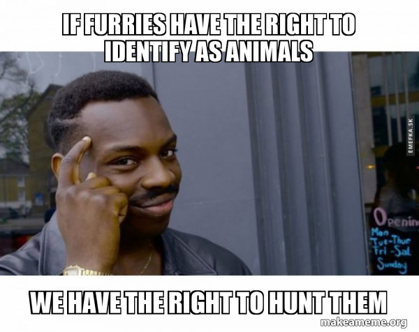 If furries have the right to identify as animals we have the right to ...