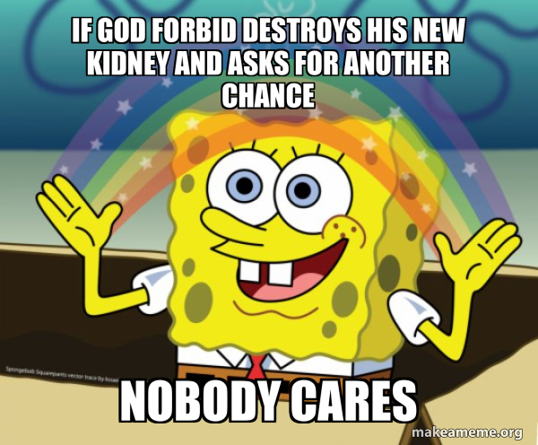 If God Forbid destroys his New Kidney and Asks for Another Chance ...