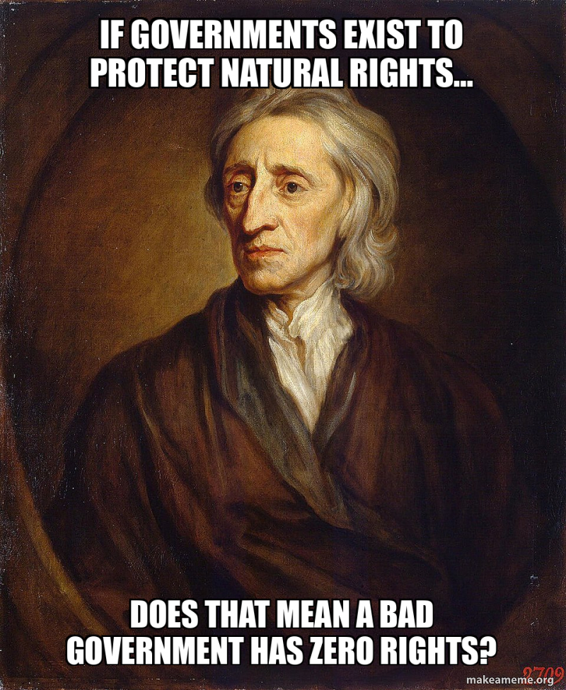 If governments exist to protect natural rights… does that mean a bad ...
