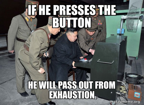 If he presses the button he will pass out from exhaustion - North Korea ...
