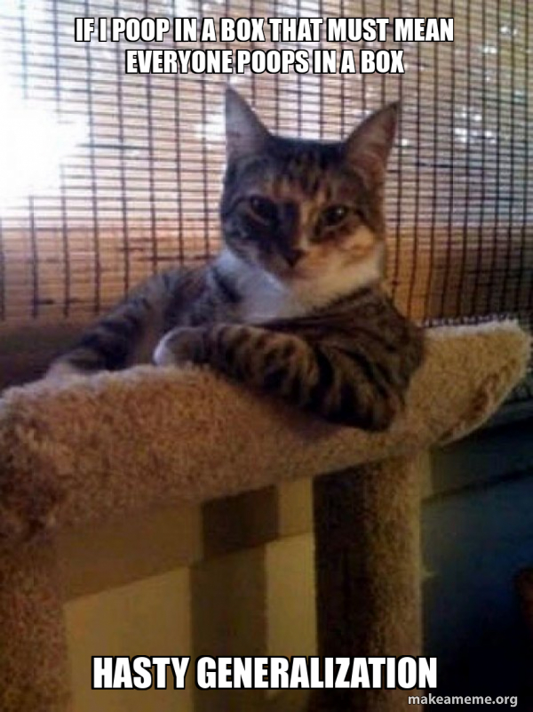 If I poop in a box that must mean everyone poops in a box Hasty ...