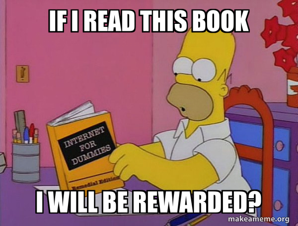 If I read this book I will be rewarded? - Internets Homer Meme Generator