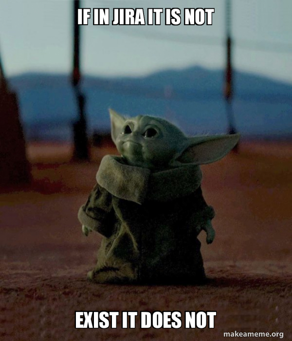 If in JIRA it is not exist it does not - Baby Yoda Meme Generator