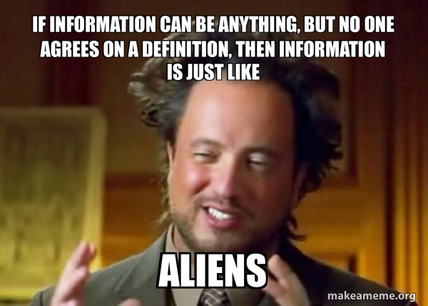 If information can be anything, but no one agrees on a definition, then ...