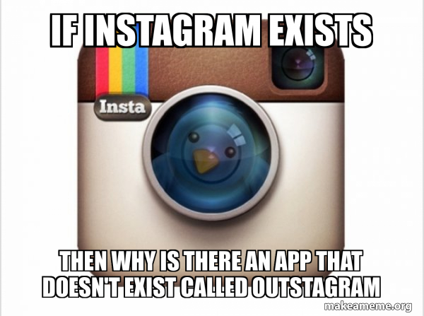 If Instagram Exists Then Why Is There An App That Doesn T Exist Called