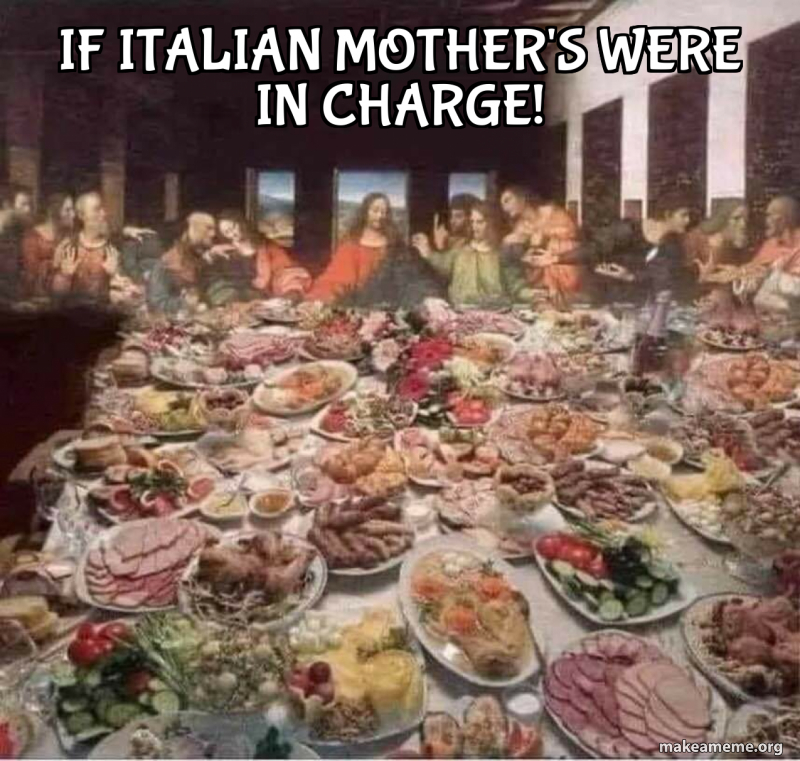 If Italian mother's were in charge! Meme Generator