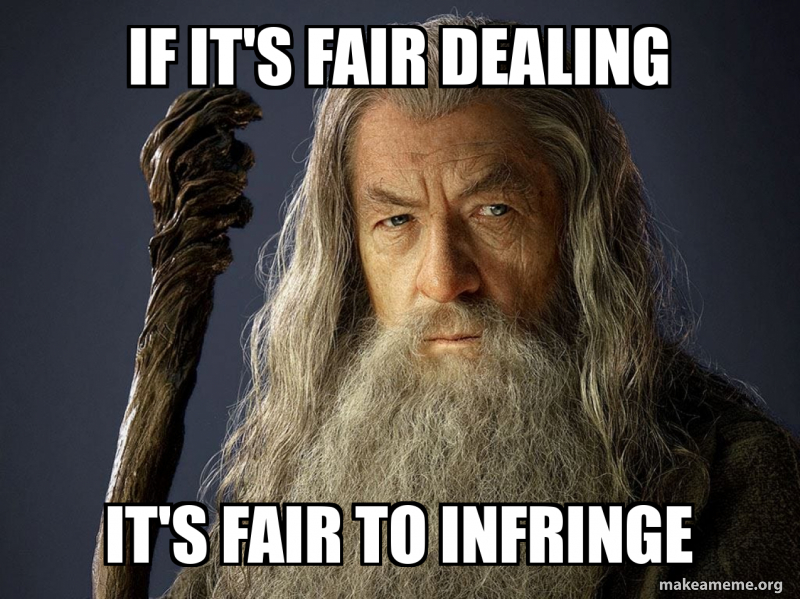 If it's fair dealing It's fair to infringe Meme Generator