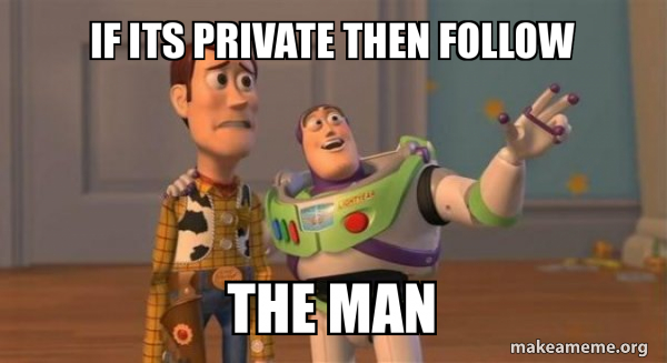 If its private then follow The man - Buzz and Woody (Toy Story) Meme ...
