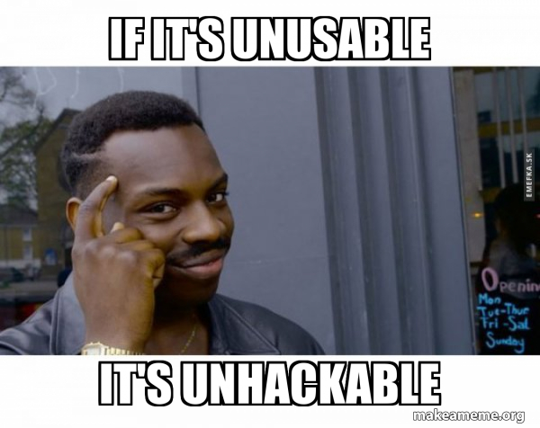 If it's unusable It's unhackable - Roll Safe Black Guy Pointing at His ...