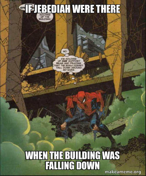 If Jebediah were there When the building was falling Down Meme Generator