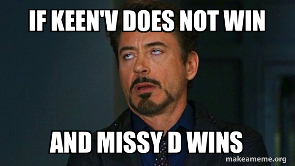 if Keen'v does not win and Missy D wins - Tony Stark Eye Roll Meme ...