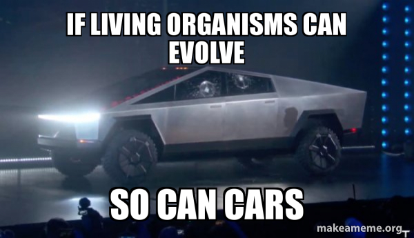 IF LIVING ORGANISMS CAN EVOLVE SO CAN CARS - Tesla Truck Meme Generator