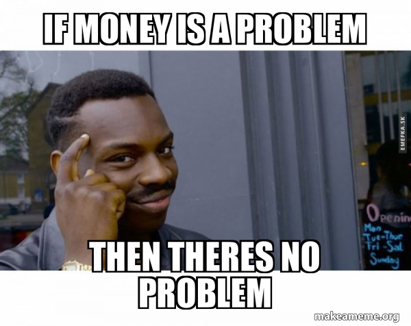 Money Problems Memes