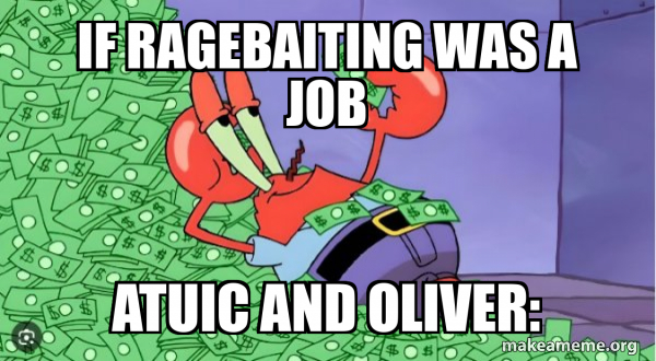 If ragebaiting was a job atuic and oliver: - Mr Krabs Money Meme Generator