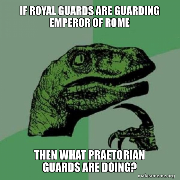 If royal guards are guarding Emperor of rome Then what Praetorian ...