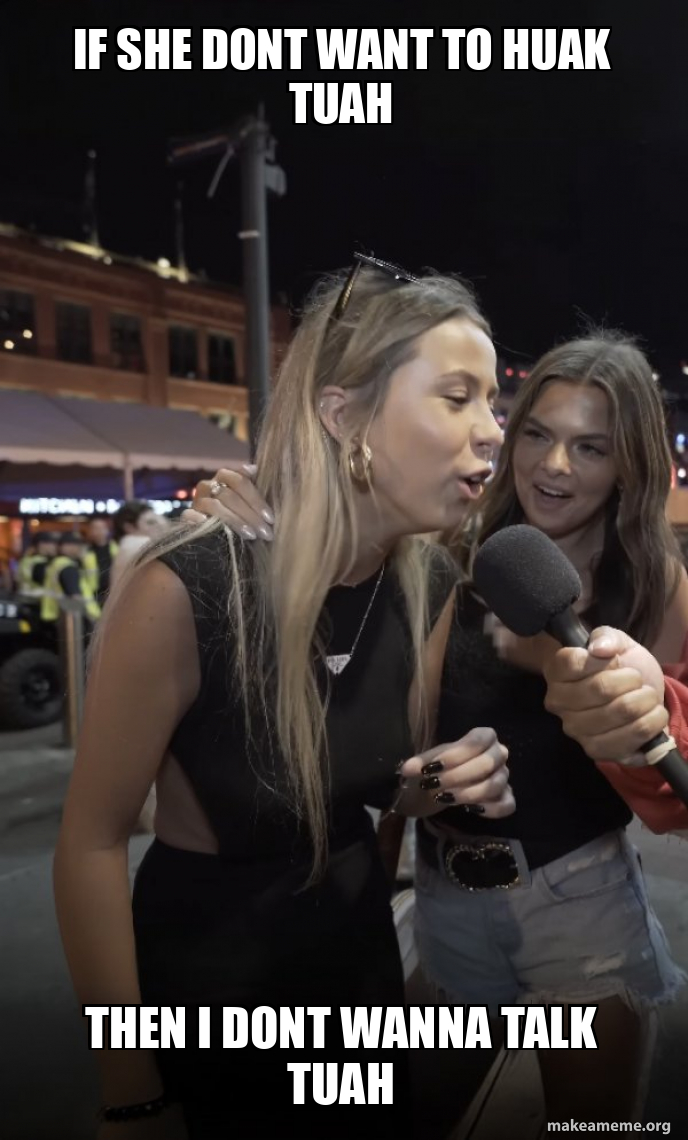 if she dont want to huak tuah then i dont wanna talk tuah - Hawk Tuah ...