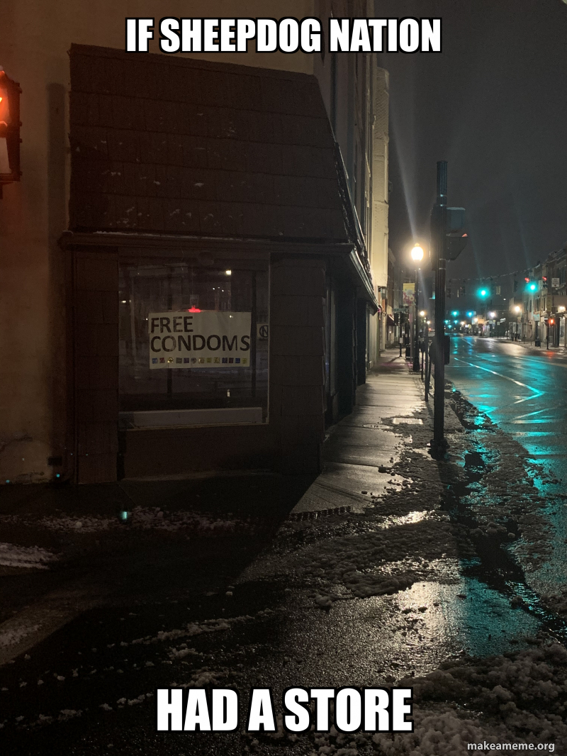 If SHeepdog Nation Had a store Meme Generator