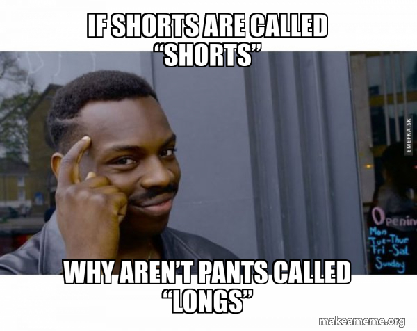 Short Pants Memes Why Pants So High : R/memes