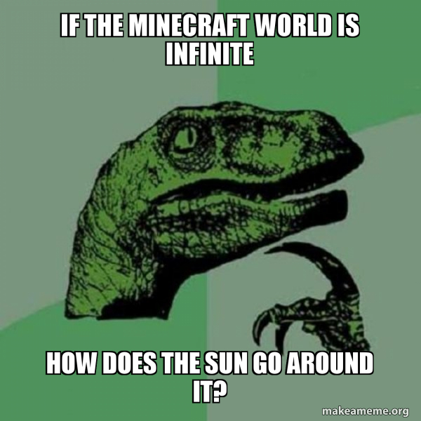 If the minecraft world is infinite how does the sun go around it ...