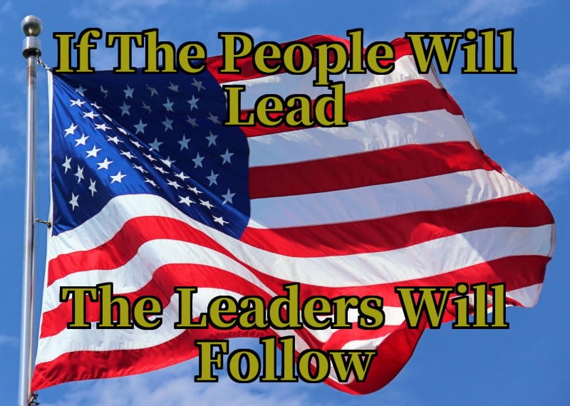 If The People Will Lead The Leaders Will Follow Meme Generator
