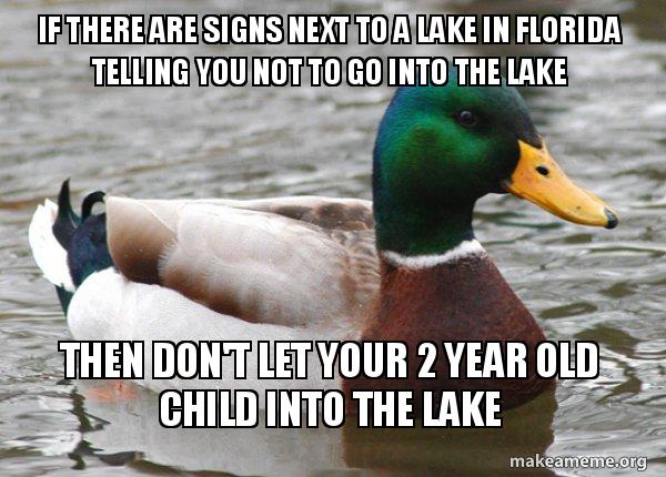 If there are signs next to a lake in florida telling you not to go into ...