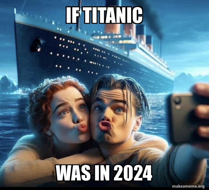 If titanic Was in 2024 Meme Generator