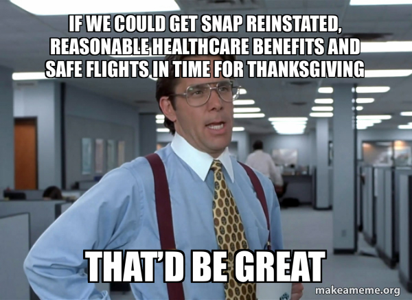 If we could get SNAP reinstated, reasonable healthcare benefits and ...
