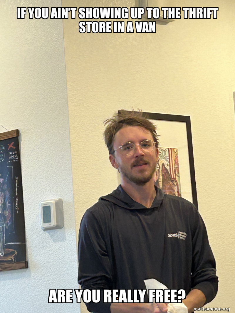 If you ain’t showing up to the thrift store in a van Are you really ...