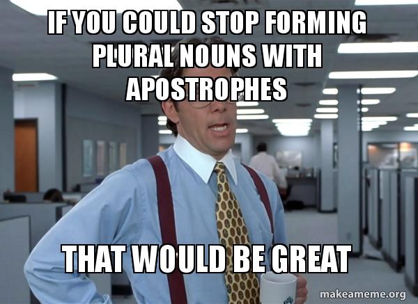 Apostrophe Memes Apostrophe S Imgflip