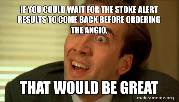 if you could wait for the stoke alert results to come back before ...
