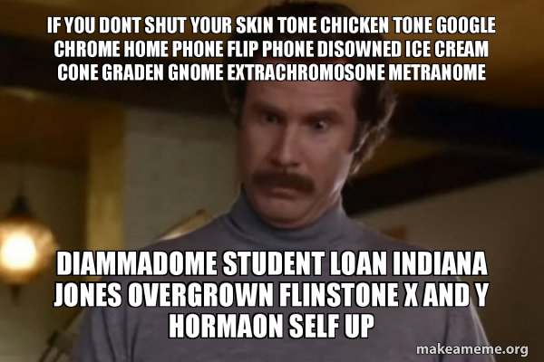 if you dont shut your skin tone chicken tone google chrome home phone ...