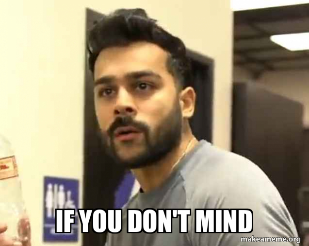 if you don't Mind Meme Generator