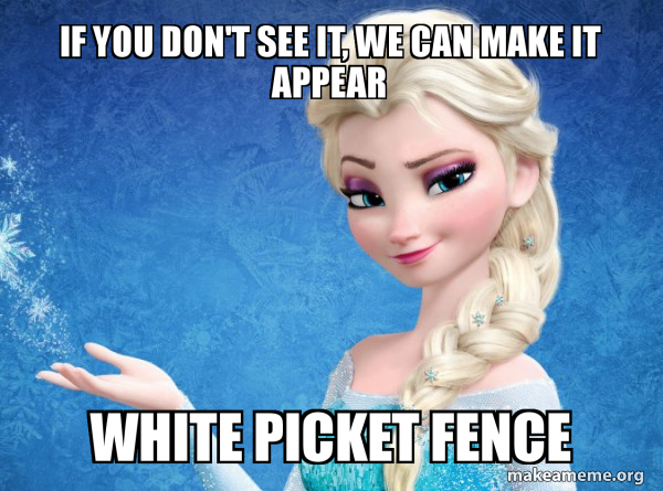 If you don't see it, we can make it appear White Picket Fence - Elsa ...