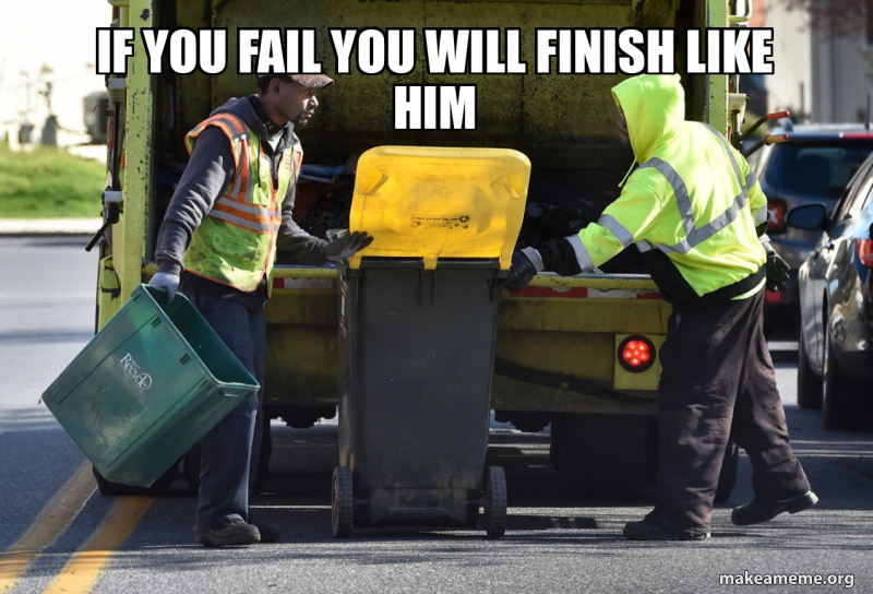 IF YOU FAIL YOU WILL FINISH LIKE HIM Meme Generator