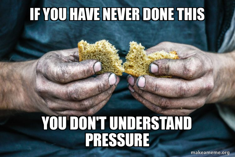 If you have never done this You don't understand pressure Meme Generator
