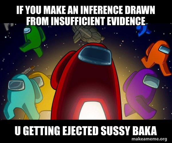 if you make an inference drawn from insufficient evidence u getting ...