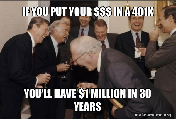 If You Put Your $$$ in a 401k You'll Have $1 Million in 30 Years ...