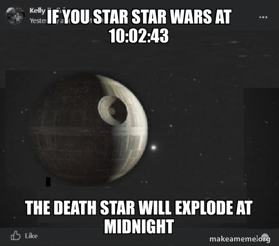 if you star star wars at 10:02:43 the death star will explode at ...