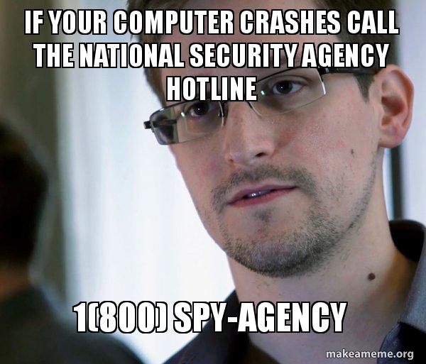 If your computer crashes call the national security agency hotline 1 ...