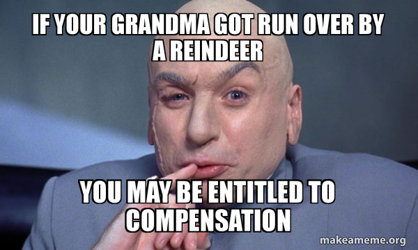 if your grandma got run over by a reindeer you may be entitled to ...