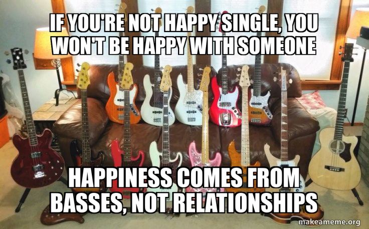 if you're not happy single, you won't be happy with someone happiness ...