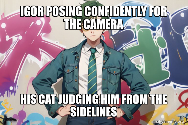 Igor posing confidently for the camera His cat judging him from the ...