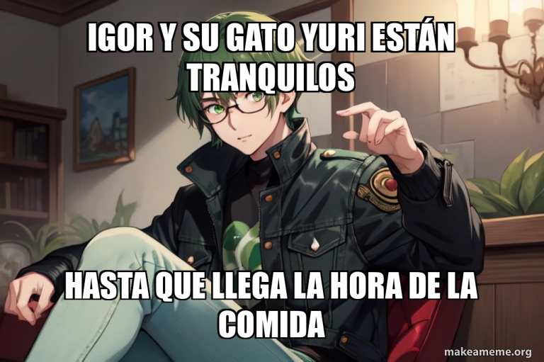 Igor y su gato Yuri están tranquilos Hasta que llega la hora de la ...