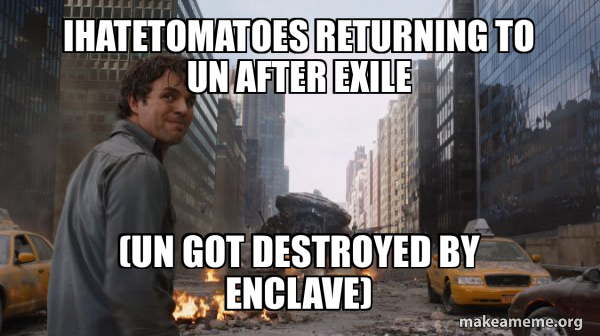 ihatetomatoes returning to UN after exile (UN got destroyed by enclave ...