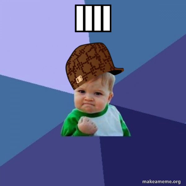 iiii - Scumbag Success Kid Meme Generator