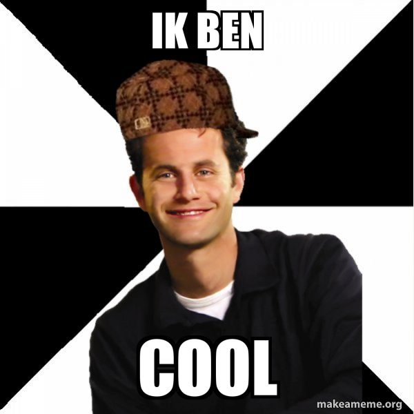 Ik ben Cool - Scumbag Christian Meme Generator